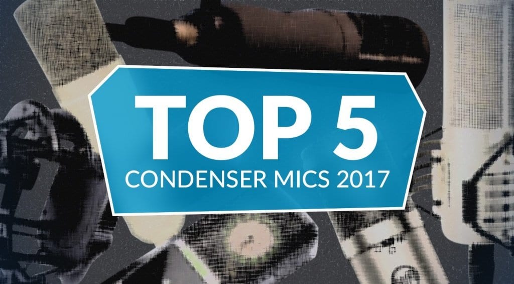 Top 5 Best Condenser Microphones 2017 - gearnews.com
