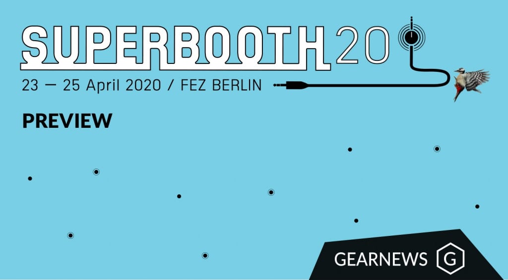 Superbooth 2020: Get all the hottest news and rumours here. - gearnews.com