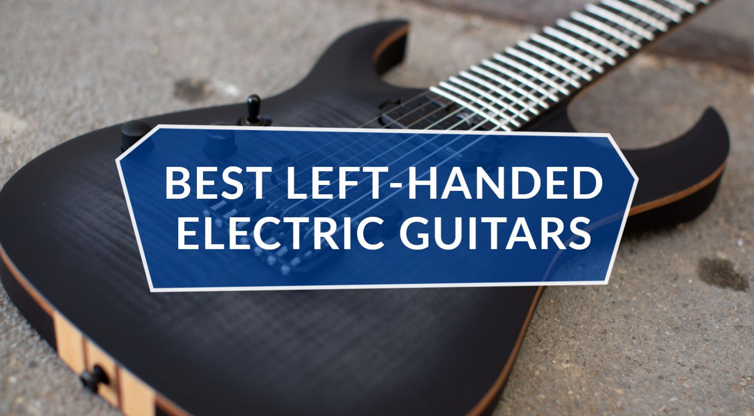 Best Left-hand Guitars: 22 great lefty electrics for any budget or ...