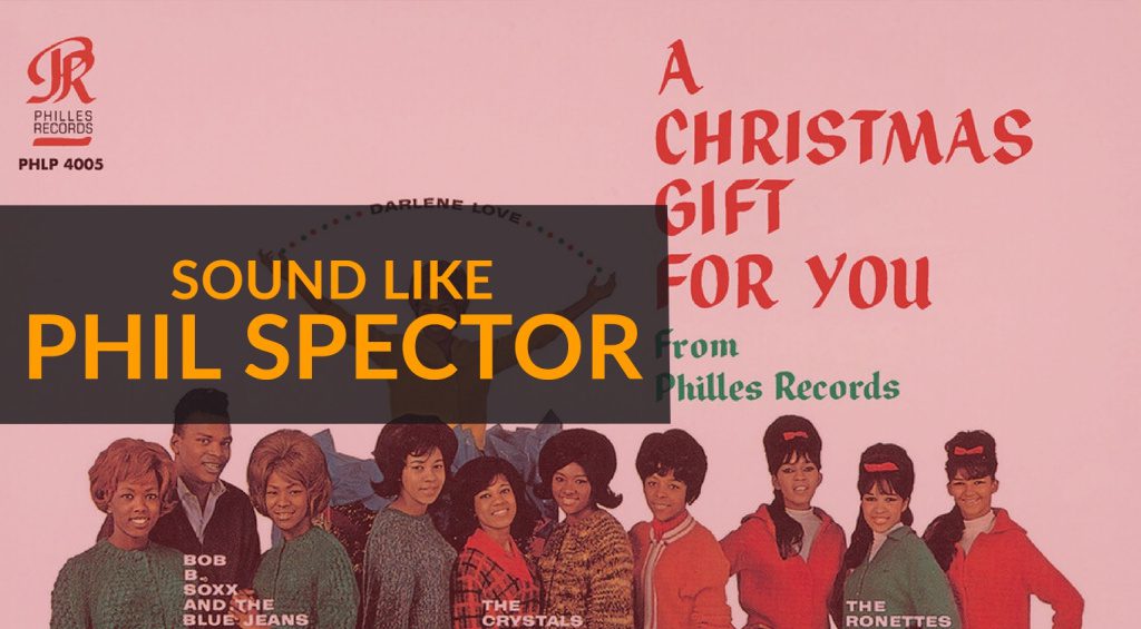 A Phil good Christmas: How to sound like Phil Spector