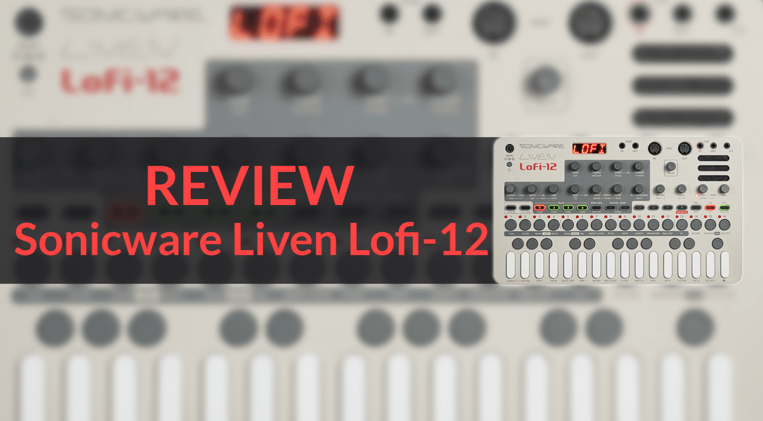 Review: Sonicware Liven Lofi-12 - Lofi Hip-Hop Hardware Sampling ...