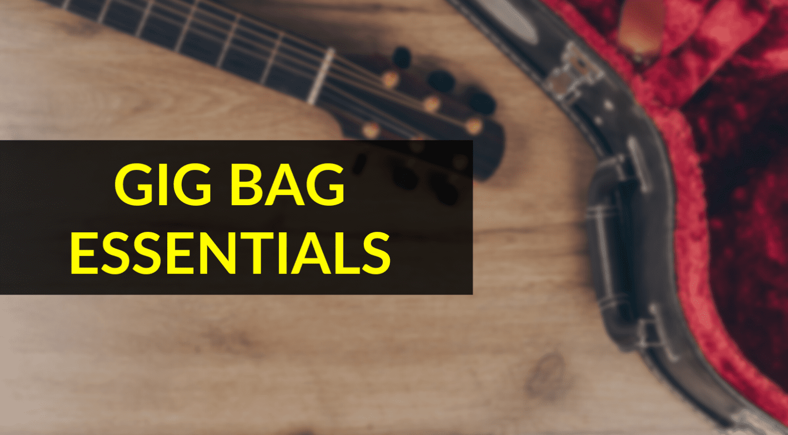 Gig Bag Essentials: What Every Guitarist Needs to Have
