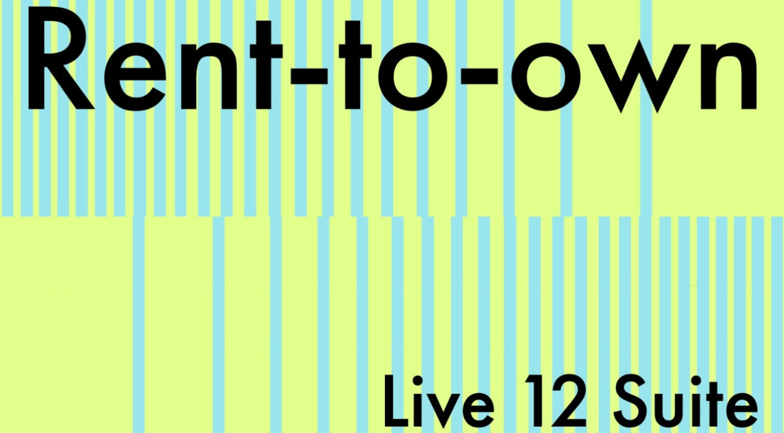 Ableton Live 12 Suite Rent-to-Own: Get the Full Version Now and Pay Later - Just €25 Per Month!